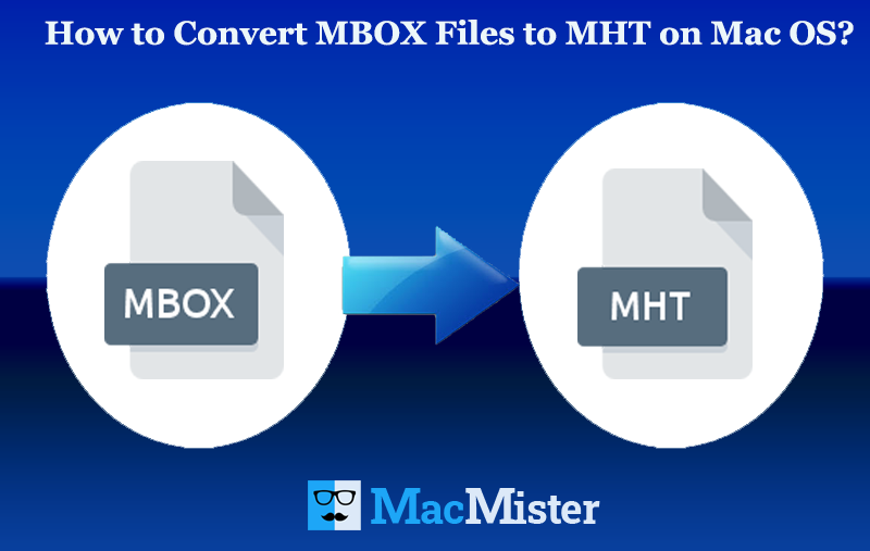 How to Convert MBOX Files to MHT on Mac OS?