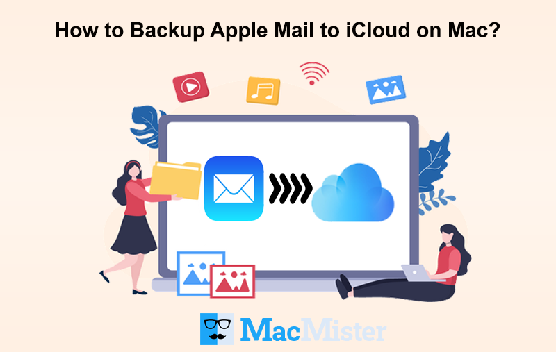How to Backup Apple Mail to iCloud on Mac?