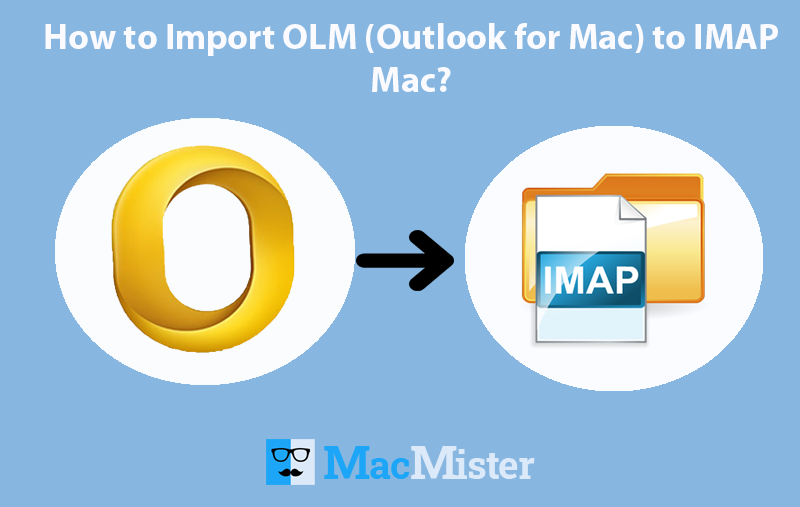 How to Import OLM Outlook for Mac to IMAP Mac?
