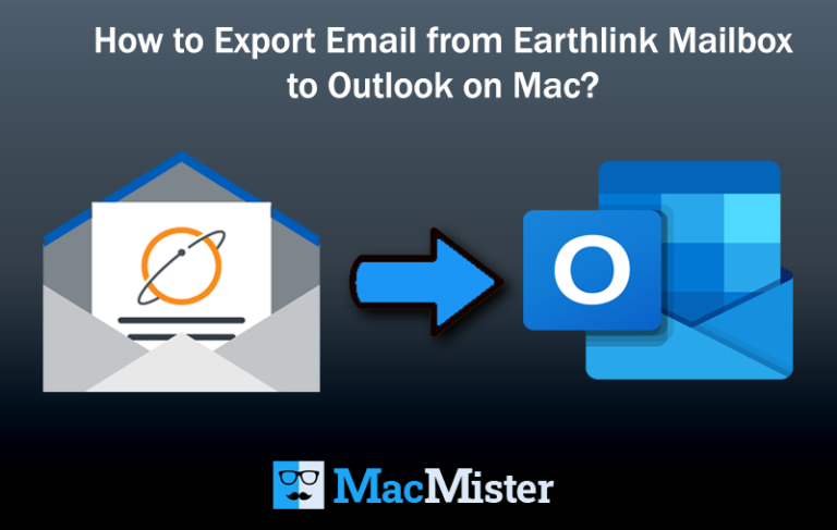 How to Export Email from Earthlink Mailbox to Outlook on Mac?