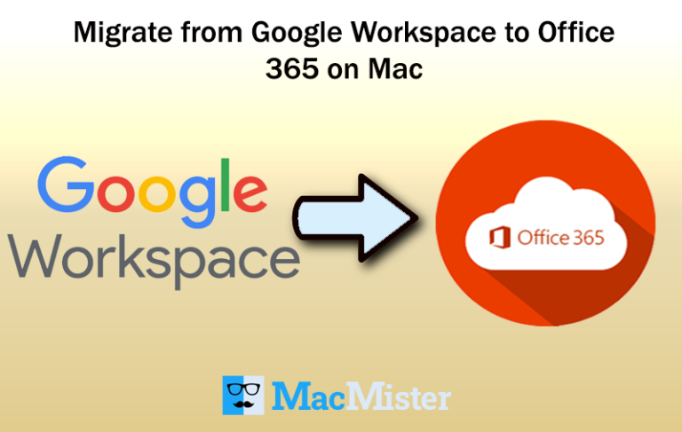 How to Migrate from Google Workspace to Office 365 on Mac?