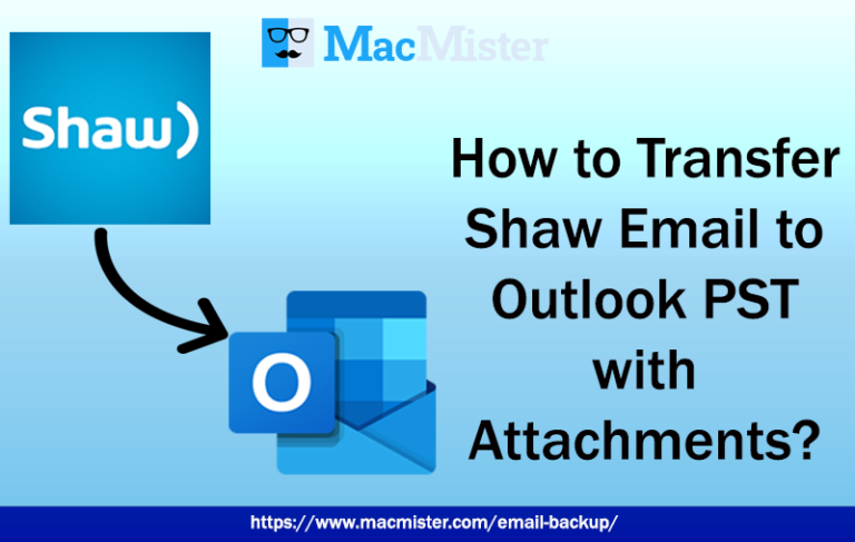 How to Transfer Shaw Email to Outlook PST with Attachments?