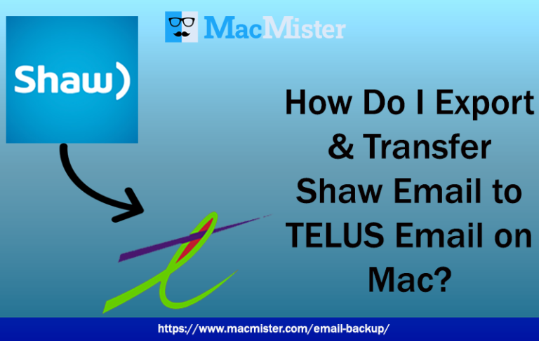 How Do I Export & Transfer Shaw Email to TELUS Email on Mac?