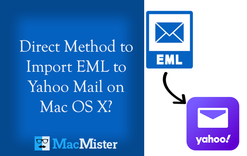 Direct Method to Import EML to Yahoo Mail on Mac OS X?
