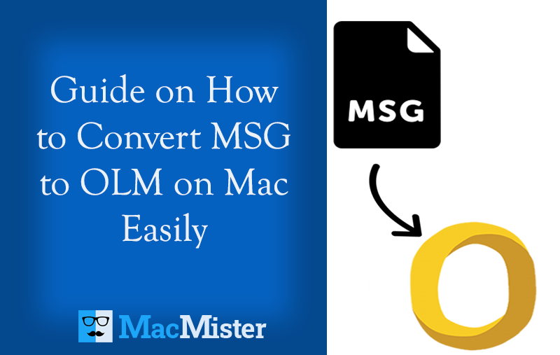 Guide on How to Convert MSG to OLM on Mac Easily