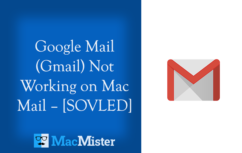 Google Mail Gmail Not Working On Mac Mail SOVLED 
