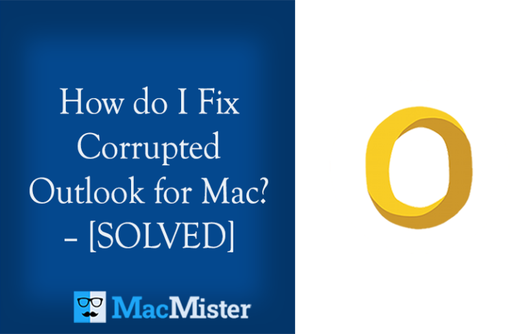 How do I Fix Corrupted Outlook for Mac? - [SOLVED]