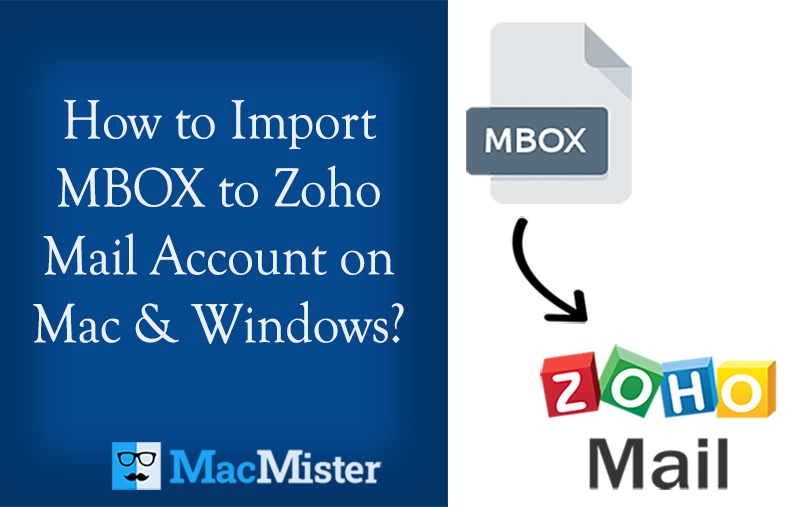 How to Import MBOX to Zoho Mail Account on Mac & Windows?