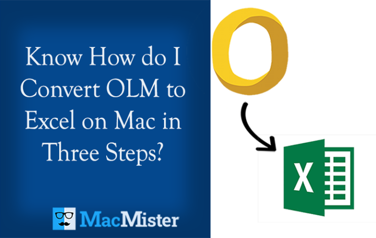 Know How do I Convert OLM to Excel on Mac in Three Steps?