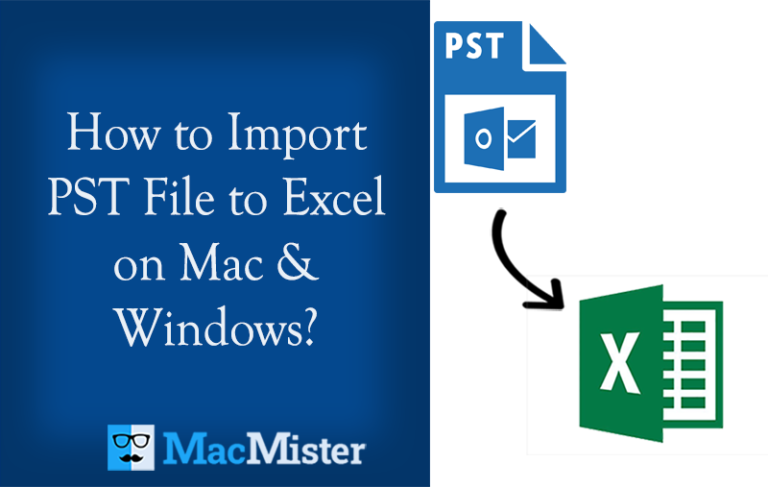 How to Import PST File to Excel on Mac & Windows?