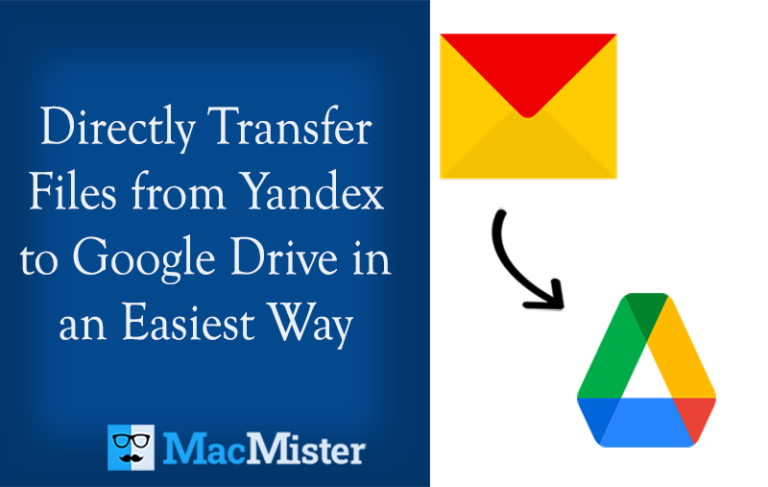Directly Transfer Files from Yandex to Google Drive in an Easiest Way