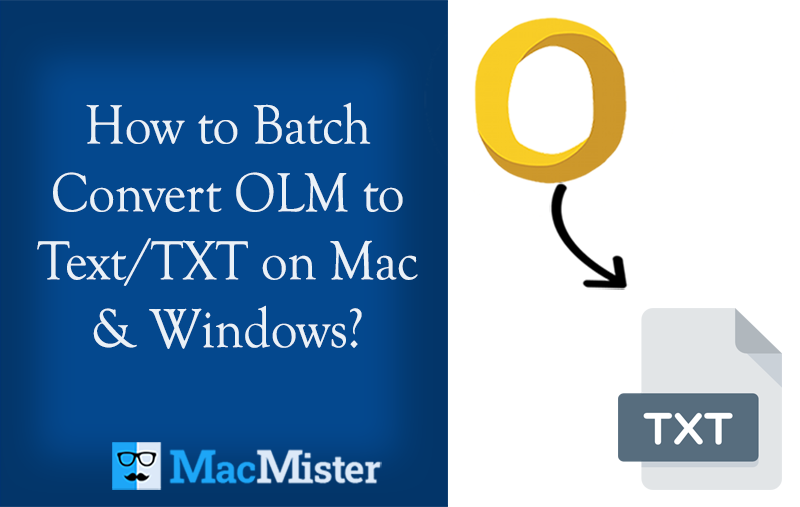 How to Batch Convert OLM to Text/TXT on Mac & Windows?