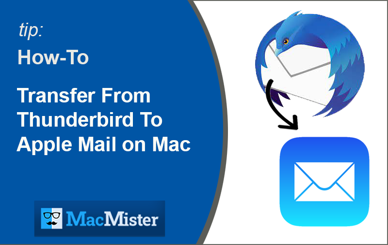 Transfer Thunderbird to Apple Mail / Mac Mail with Entire Details - MacMister