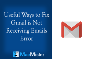 Useful Ways to Fix Gmail is Not Receiving Emails Error