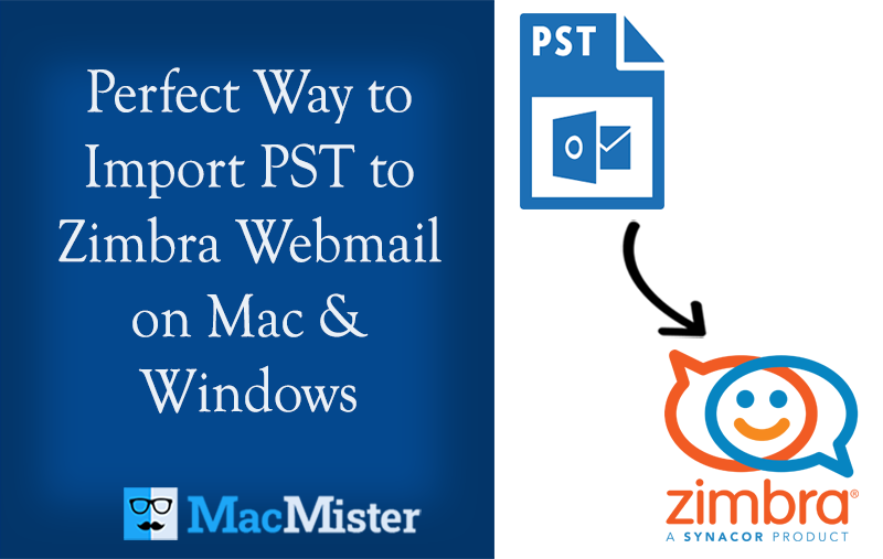 Perfect Way to Import PST to Zimbra Webmail on Mac & Windows
