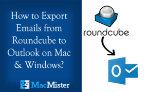 How to Export Emails from Roundcube to Outlook on Mac & Windows?