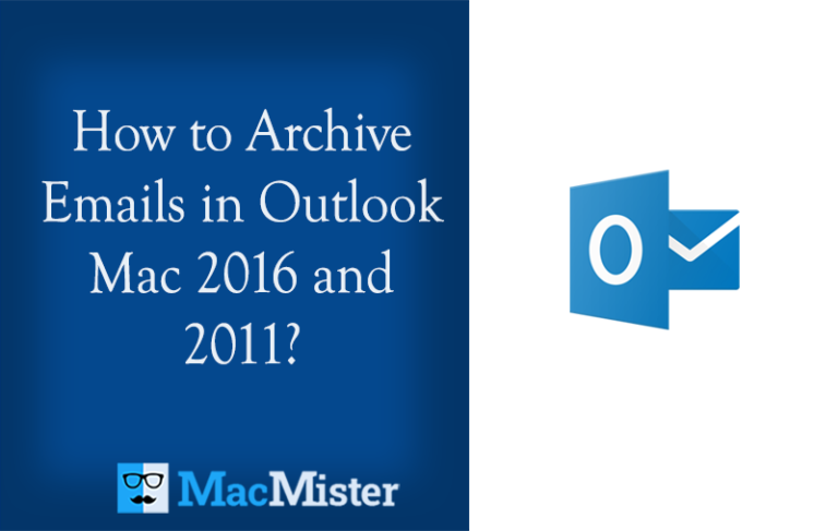 How to Archive Emails in Outlook Mac 2016 and 2011?