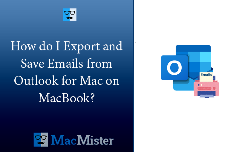 How do I Export and Save Emails from Outlook for Mac on MacBook?