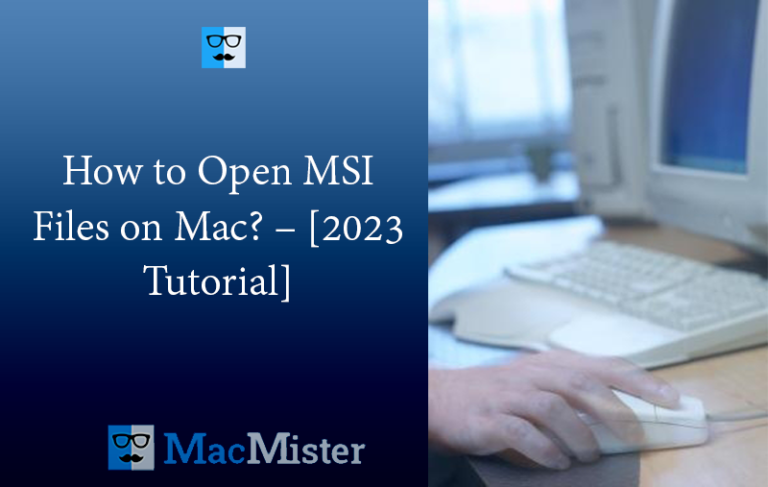 How to Open MSI Files on Mac? - [2023 Tutorial]