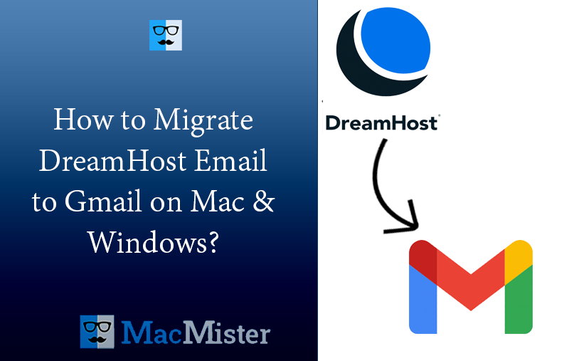 How to Migrate DreamHost Email to Gmail on Mac & Windows?