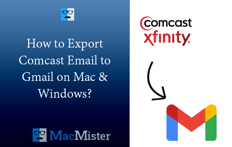 How to Export Comcast Email to Gmail on Mac & Windows?