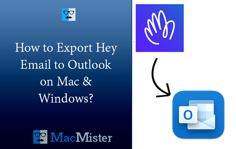 How to Export Hey Email to Outlook on Mac & Windows?