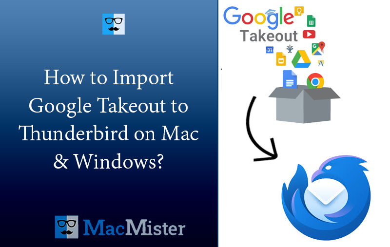How to Import Google Takeout to Thunderbird on Mac & Windows?