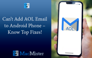 Can’t Add AOL Email to Android Phone – Know Top Fixes!