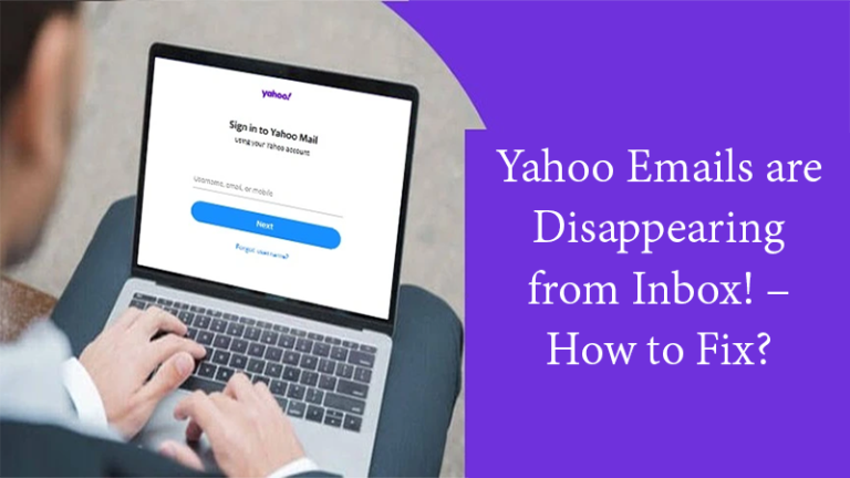 Yahoo Emails are Disappearing from Inbox! – How to Fix?