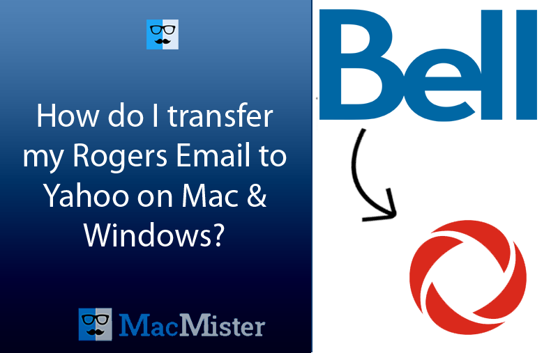 How to Transfer Emails from Bell to Rogers on Mac & Windows?