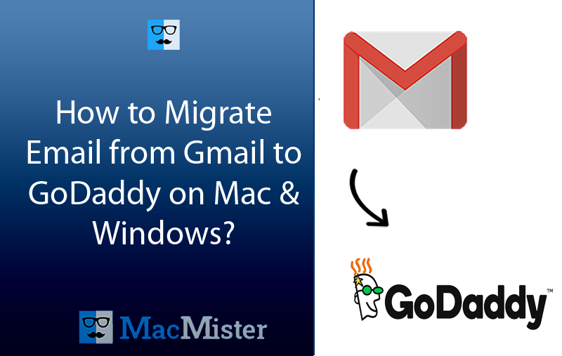 How to Migrate Email from Gmail to GoDaddy on Mac & Windows?
