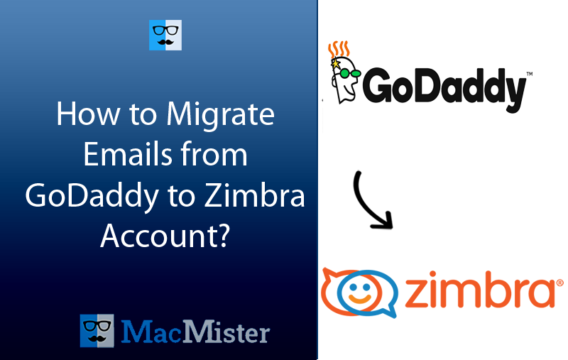 How to Migrate Emails from GoDaddy to Zimbra Account?