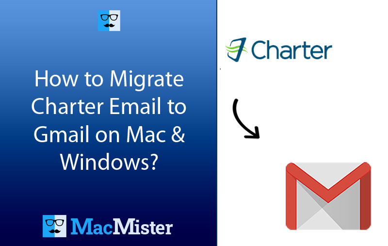 How to Migrate Charter Email to Gmail on Mac & Windows?