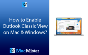 How to Enable Outlook Classic View on Mac & Windows?