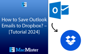 How to Save Outlook Emails to Dropbox? – [Tutorial 2024]