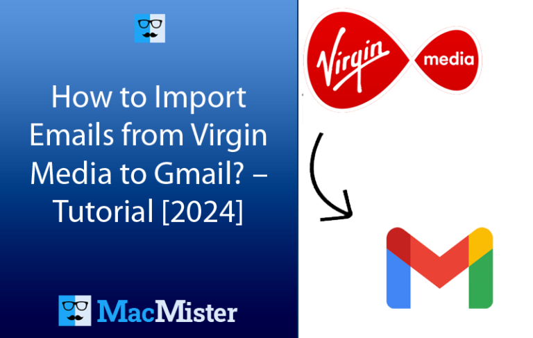 How to Import Emails from Virgin Media to Gmail? – Tutorial [2024]