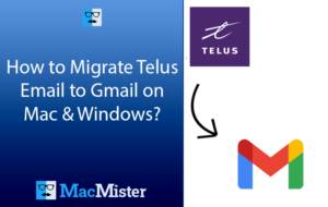 How to Migrate Telus Email to Gmail on Mac & Windows?