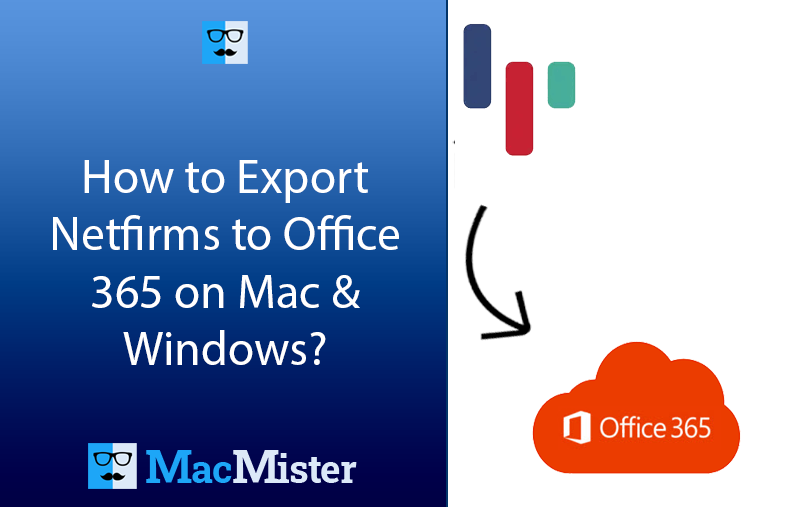 How to Export Netfirms to Office 365 on Mac & Windows?