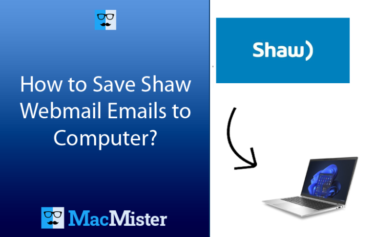 How to Save Shaw Webmail Emails to Computer? - MacMister
