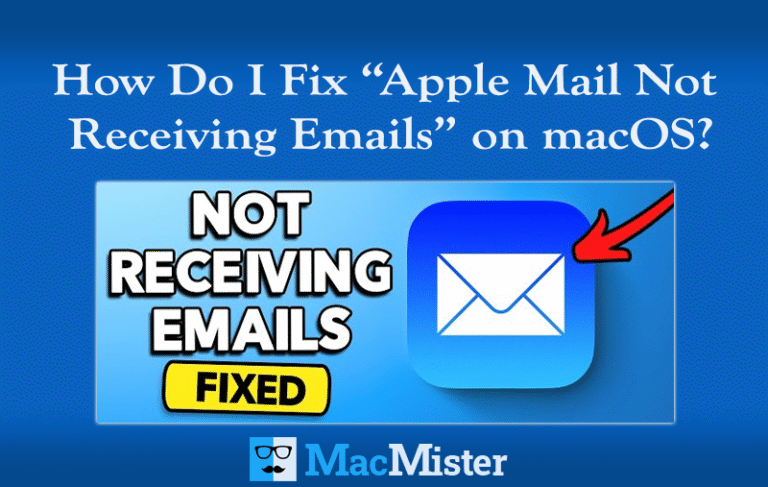 Apple Mail Not Receiving Emails? Easy Fixes for Mac