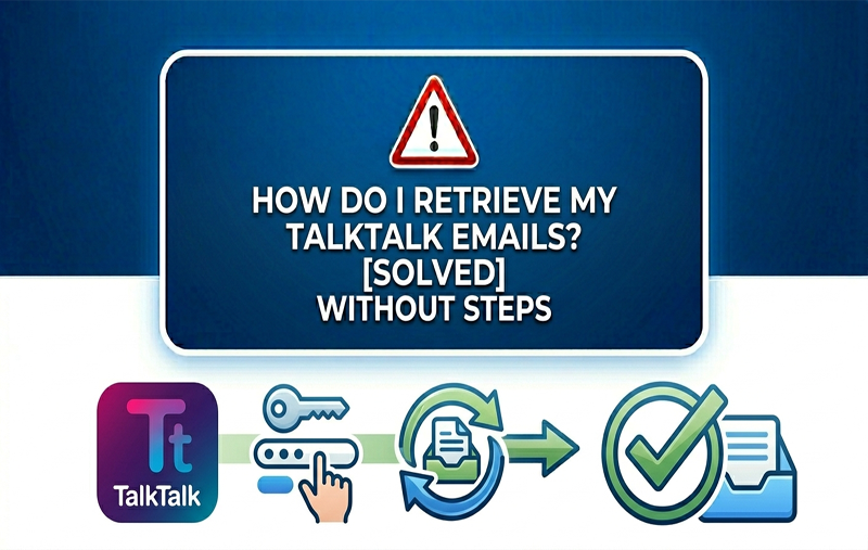 How do I retrieve my TalkTalk Emails? – [Solved]